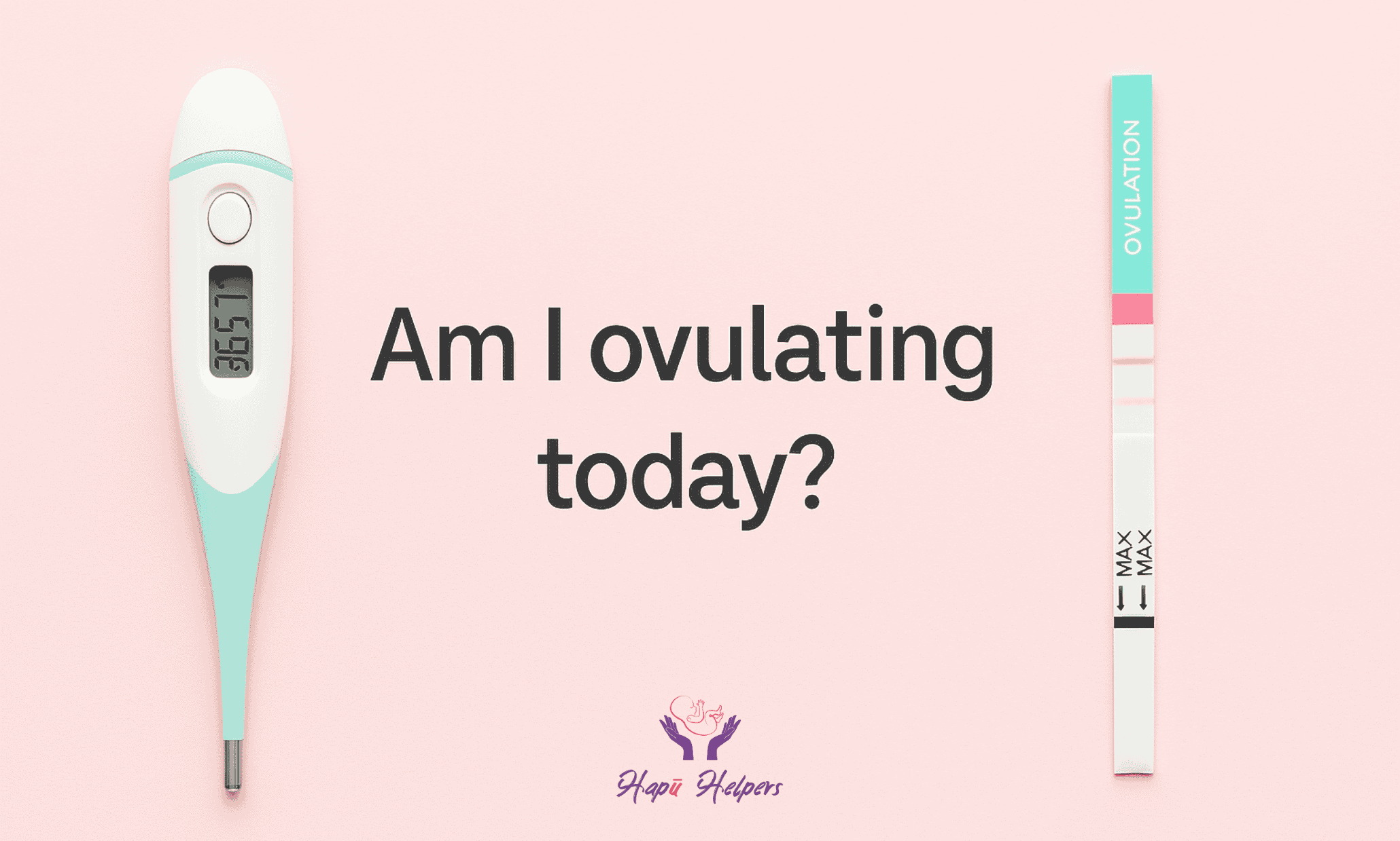 Am I Ovulating Today? Let's Find Out – Hapū Helpers